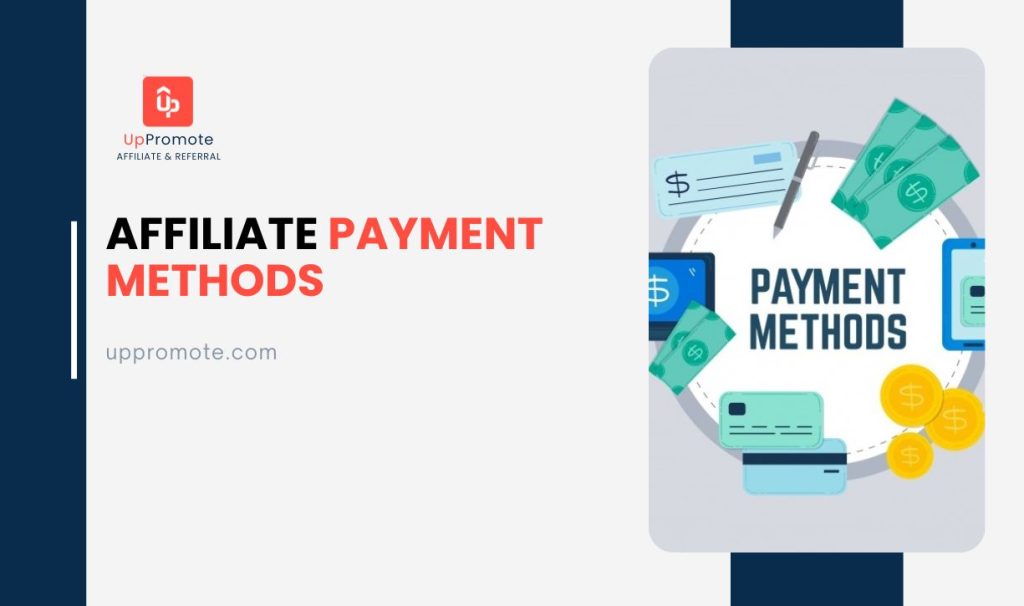 15+ Best Affiliate Payment Methods For Your Affiliate Program - Uppromote