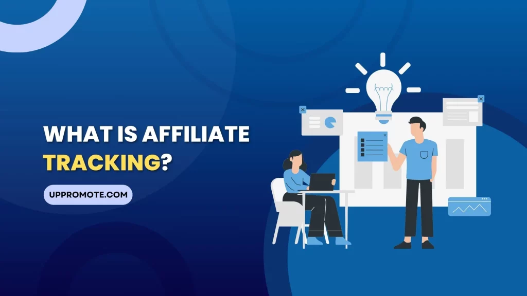 What Is Affiliate Tracking And Why It Matters For Your Business