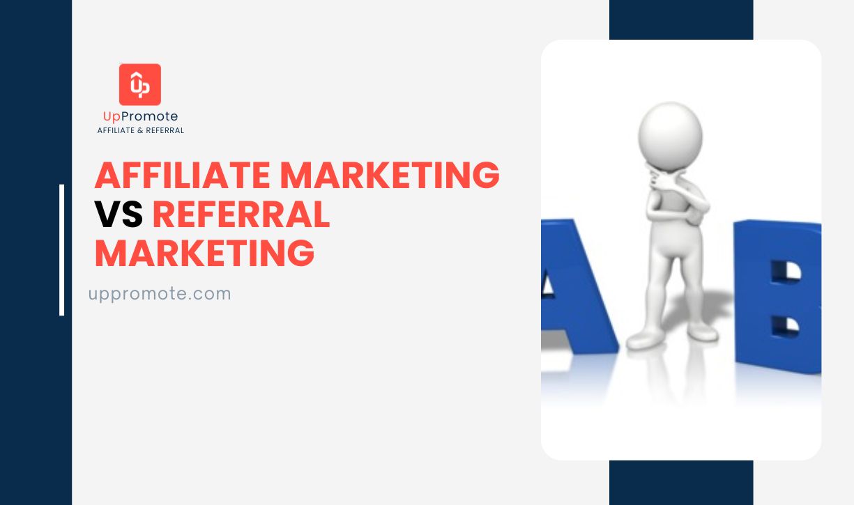 Affiliate Marketing vs Referral Marketing: 9 Key Differences